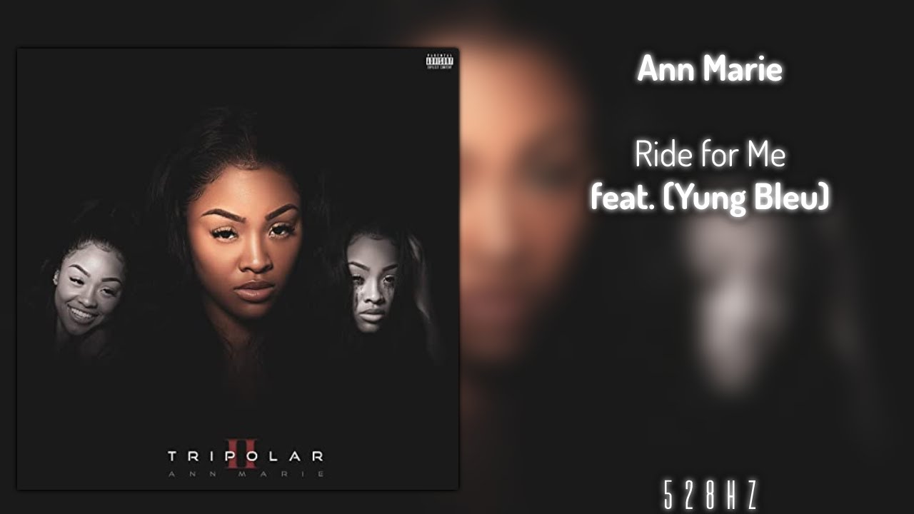 Ann Marie Ride For Me Feat Yung Bleu 528hz Youtube
