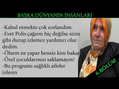 Başka Dünyanın İnsanları (6.BÖLÜM) Özel çocuk annesinin mücadelesi