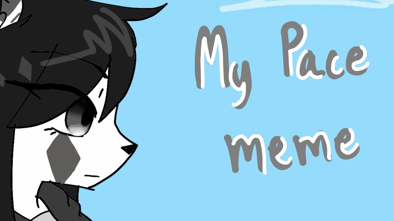 My Pace meme (FlipaClip) - YouTube