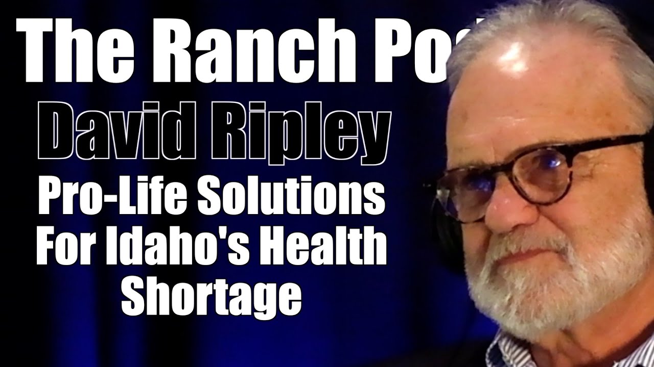 Pro-Life Solutions for Idaho's Health Shortage with David Ripley - YouTube