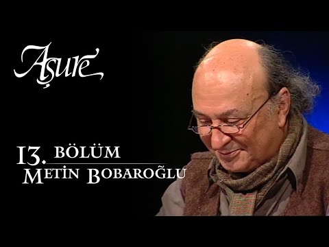 Aşure 13. Bölüm - Metin Bobaroğlu
