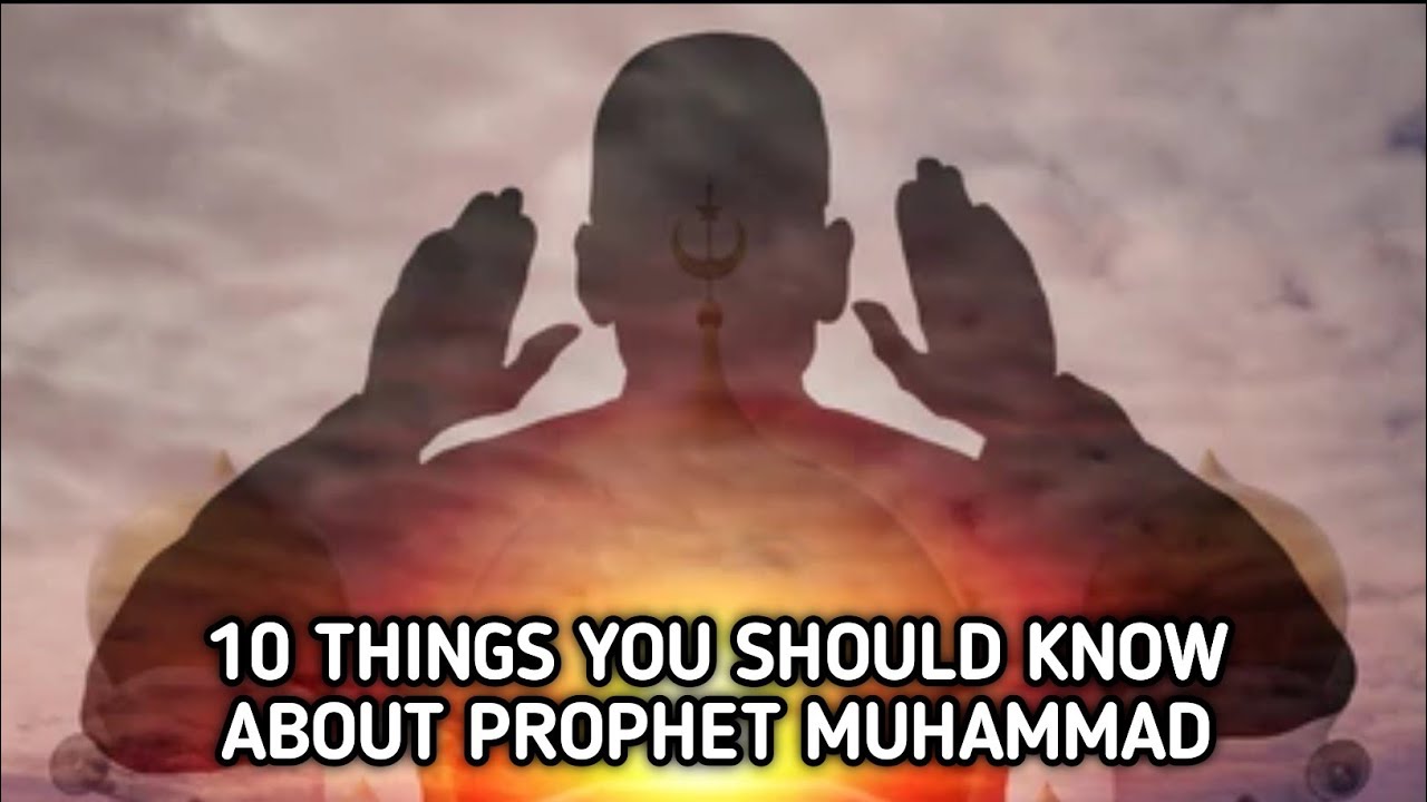 10 Things You Should Know About Prophet Muhammad (PBUH) - YouTube