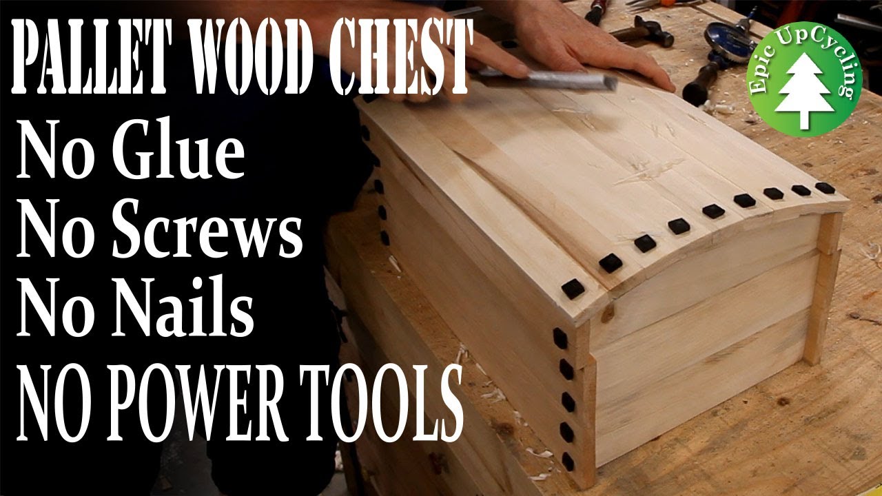No Glue, No Nails, No Screws, NO POWER TOOLS. A Pallet Wood Chest Made ...