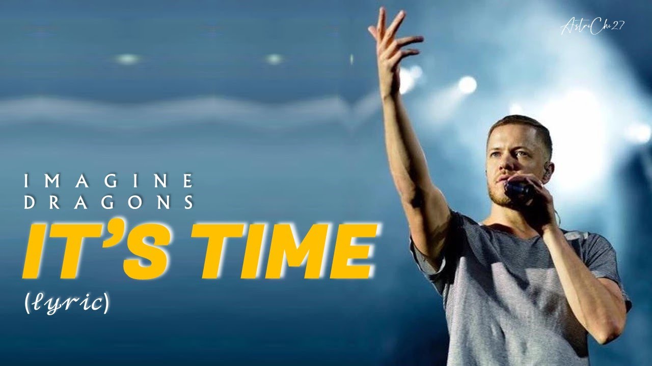 IMAGINE DRAGONS - 𝗜𝘁'𝘀 𝗧𝗶𝗺𝗲 (𝓁𝓎𝓇𝒾𝒸) - YouTube