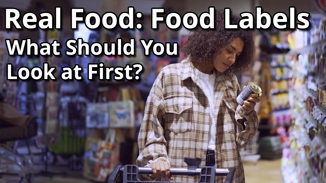 Real Food: Food Labels — What Should You Look at First? - YouTube