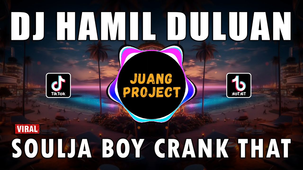 DJ HAMIL DULUAN X SOULJA BOY CRANK THAT | DJ BADDMIXX CRANK DAT VIRAL TIKTOK TERBARU 2023 ...