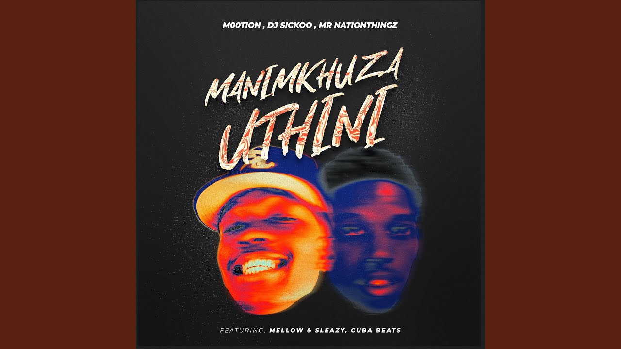 Manimkhuza Uthini (feat. Mellow & Sleazy & Cuba Beats) - YouTube