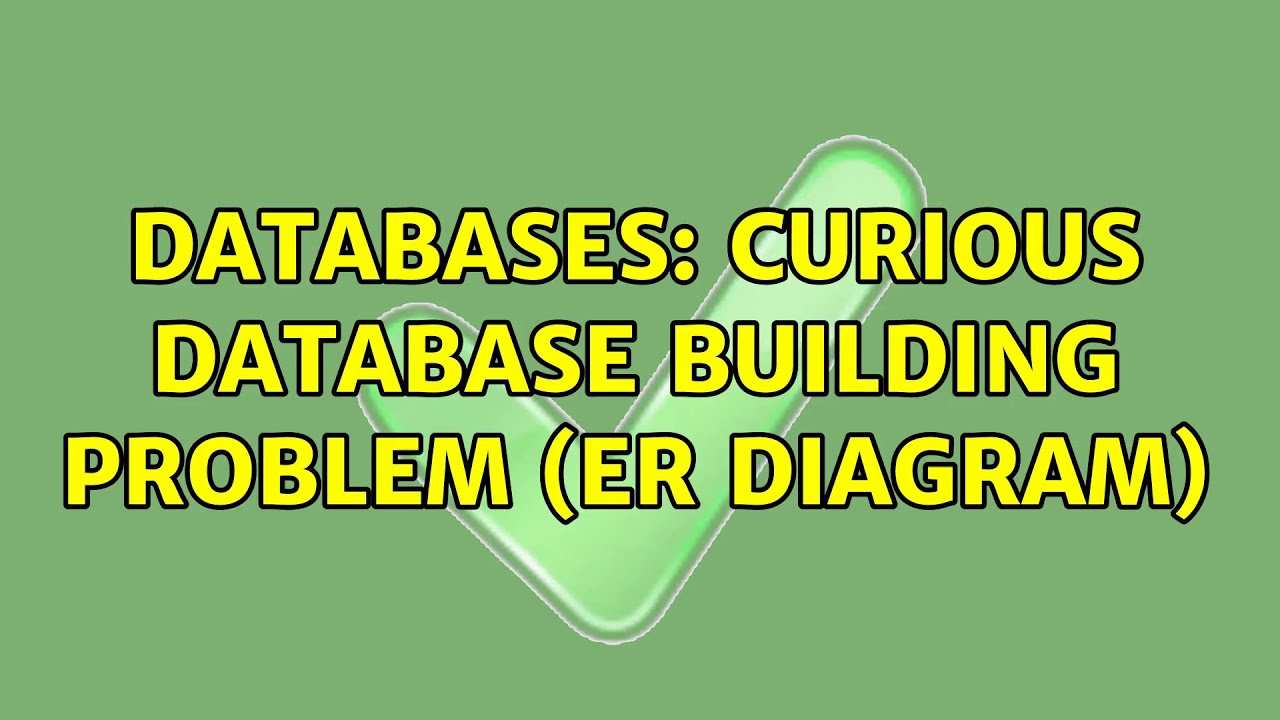 Databases: Curious Database building Problem (ER Diagram) - YouTube