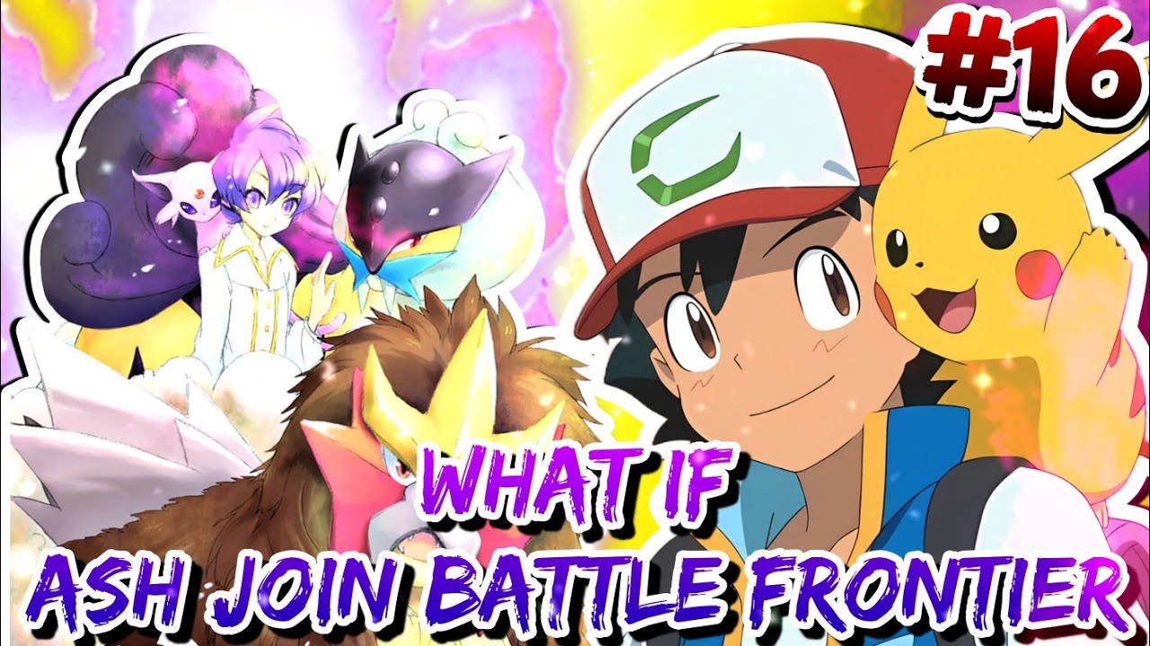 What If Ash Join The Battle Frontier Part-16 What If ash x Anabel Part ...