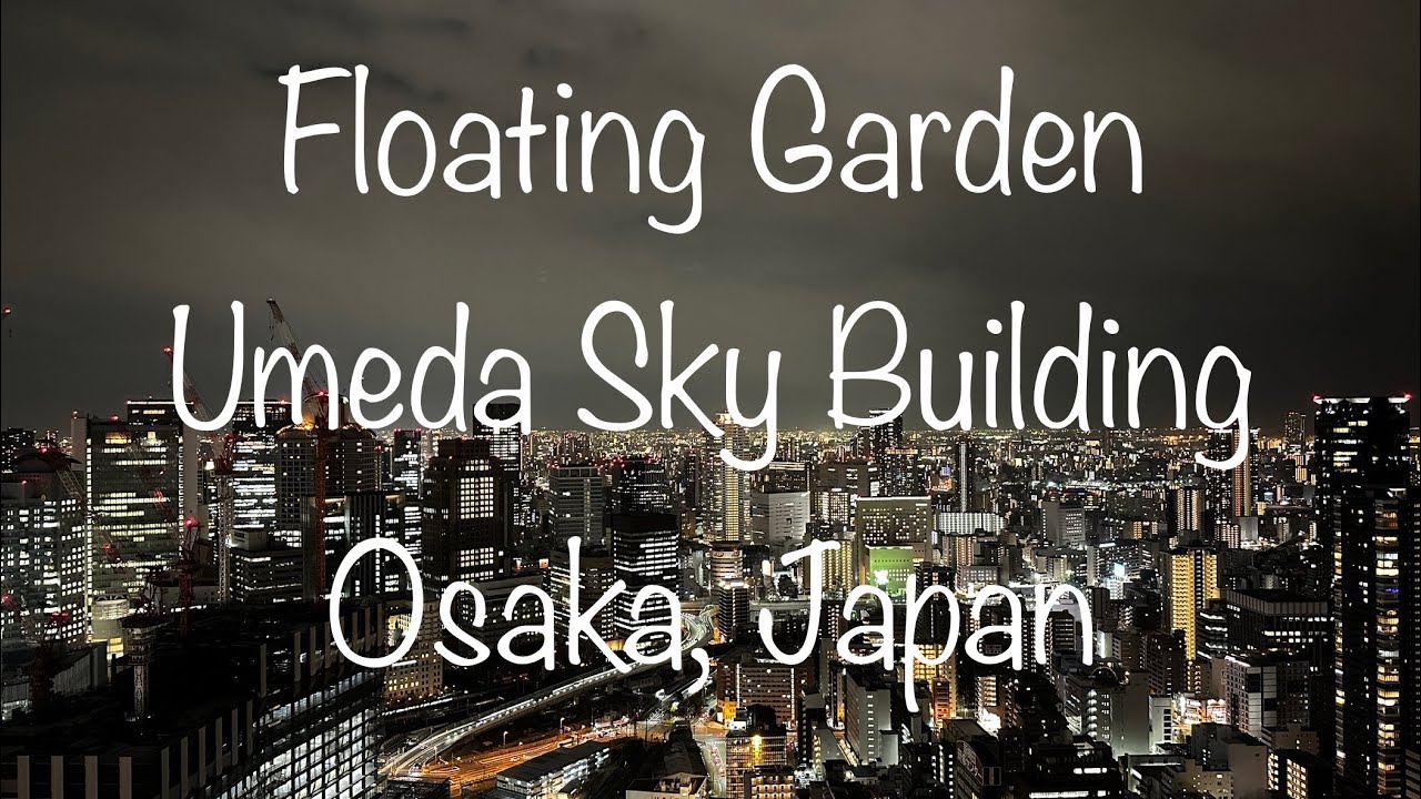 Floating Garden, Umeda Sky Building, Osaka, Japan - YouTube