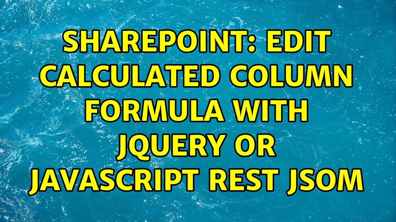 Sharepoint Edit Calculated Column Formula With Jquery Or Javascript
