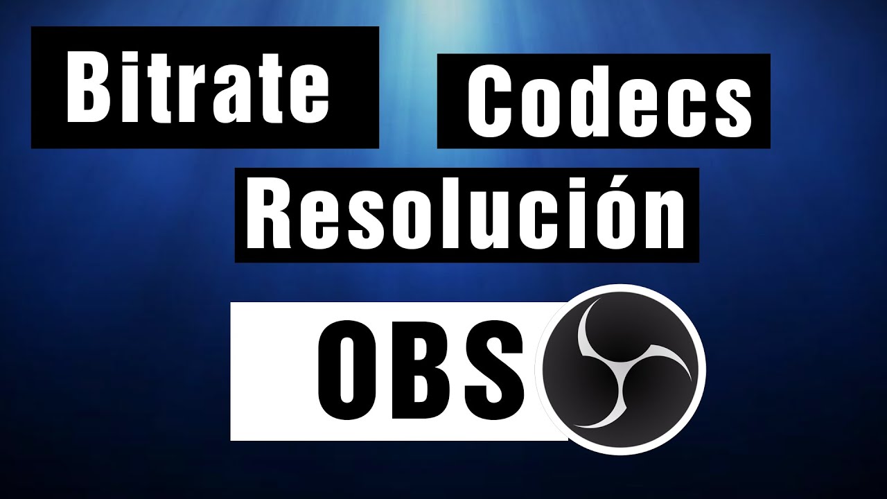 Configurando OBS | Bitrate, resolución y Codecs | Guía Streaming pt. 4 ...