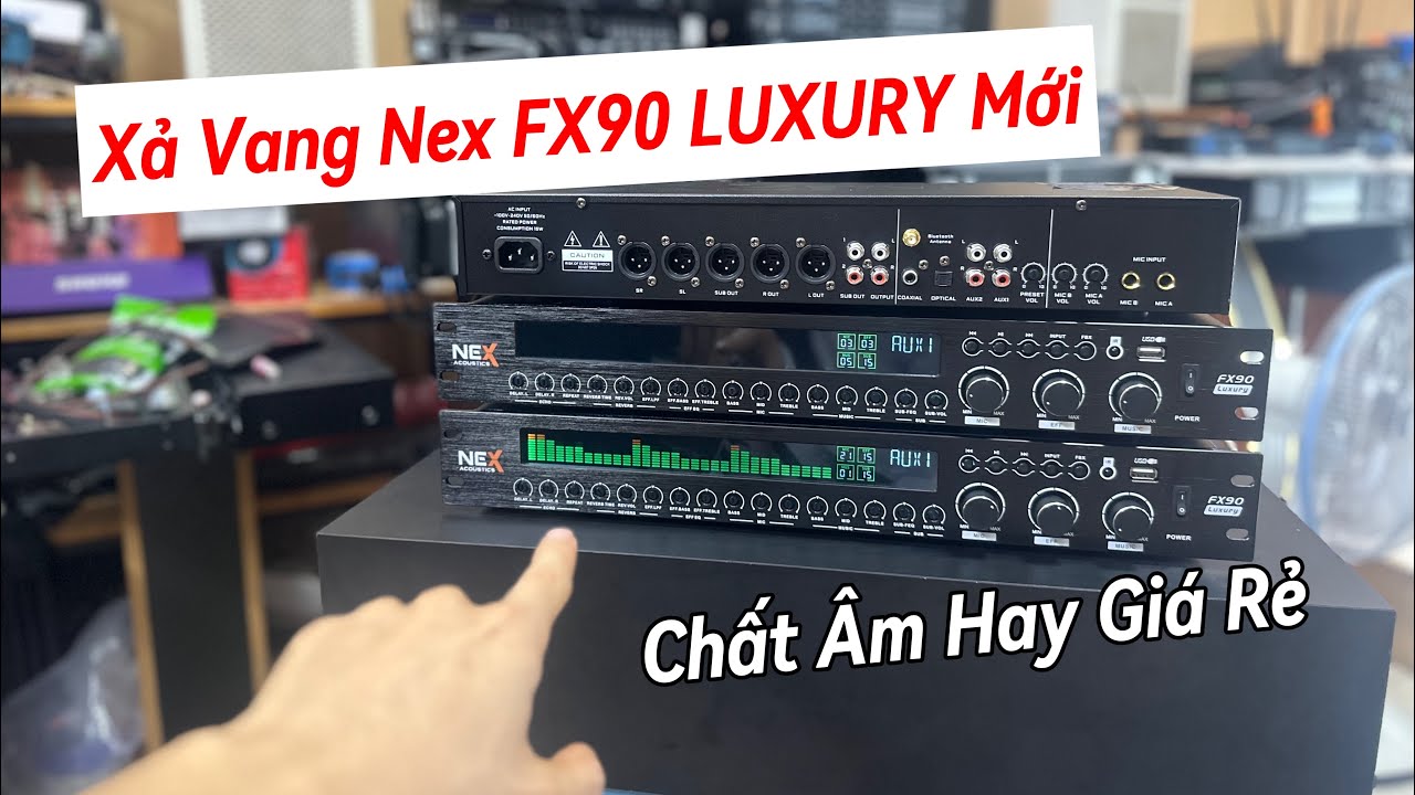 Đã Về Vang Nex FX90 LUXURY Mới Sau Bao Ngày Hết Hàng Chất Âm Hay Thiết ...
