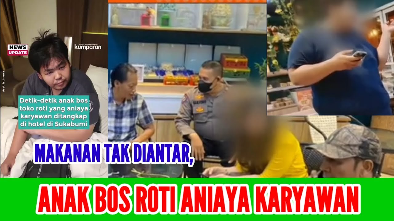 ANAK BOS ROTI ANIAYA KARYAWAN, GEGARA MAKANAN TAK DIANTAR - YouTube