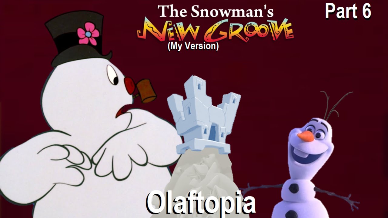 The Snowman's New Groove (My Version) Part 6 — Olaftopia - YouTube