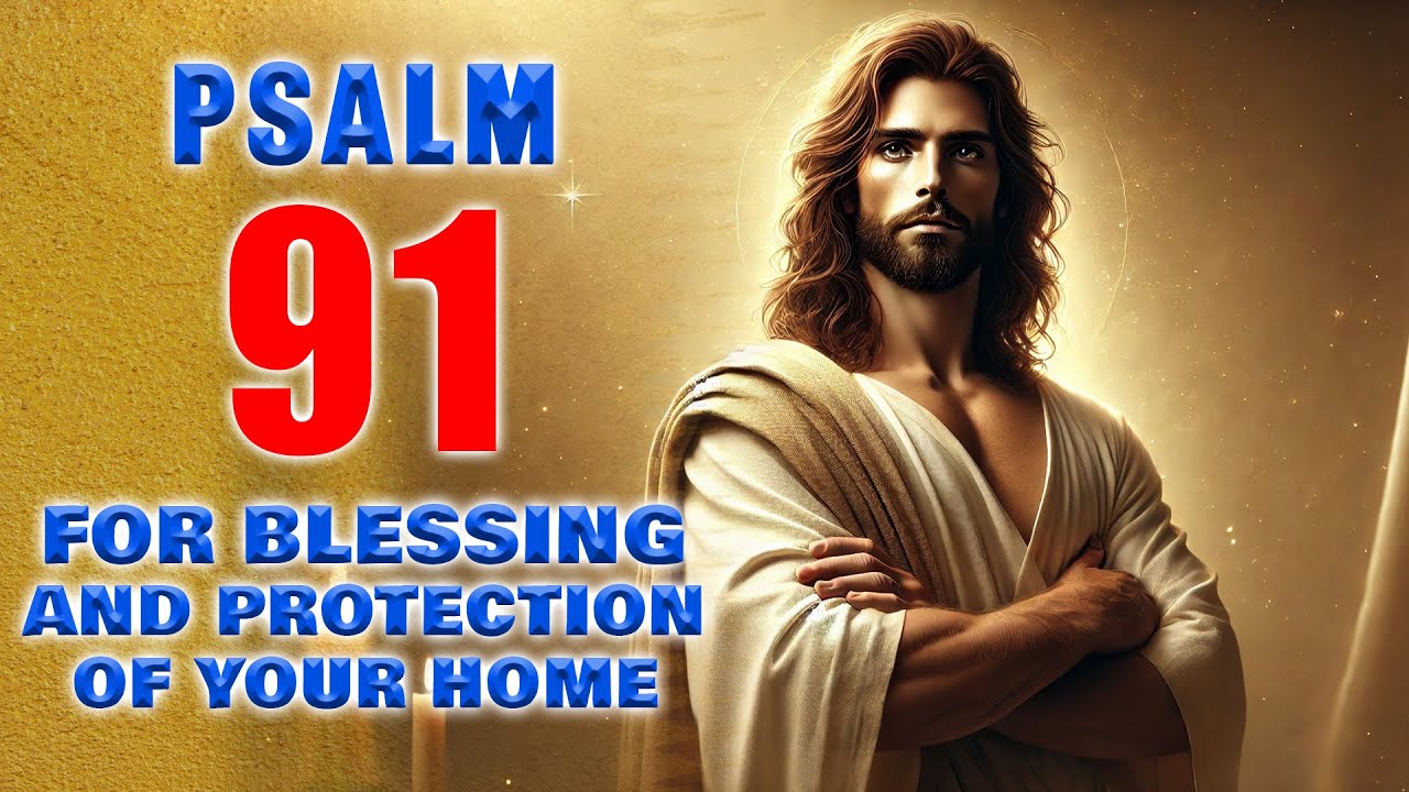 PRAYING PSALM 91 FOR BLESSING AND PROTECTION OF YOUR HOME - YouTube