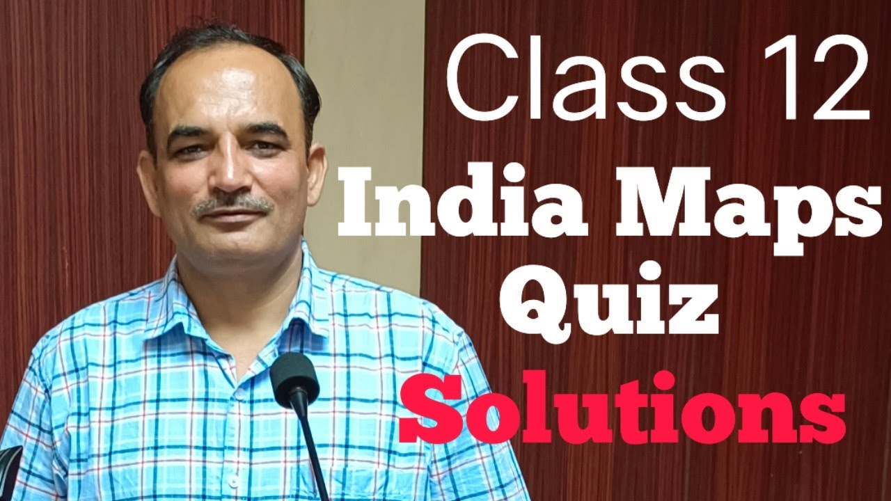 Class 12 Geography India Map Quiz Solutions @GeographybyAbhimanyuSir ...