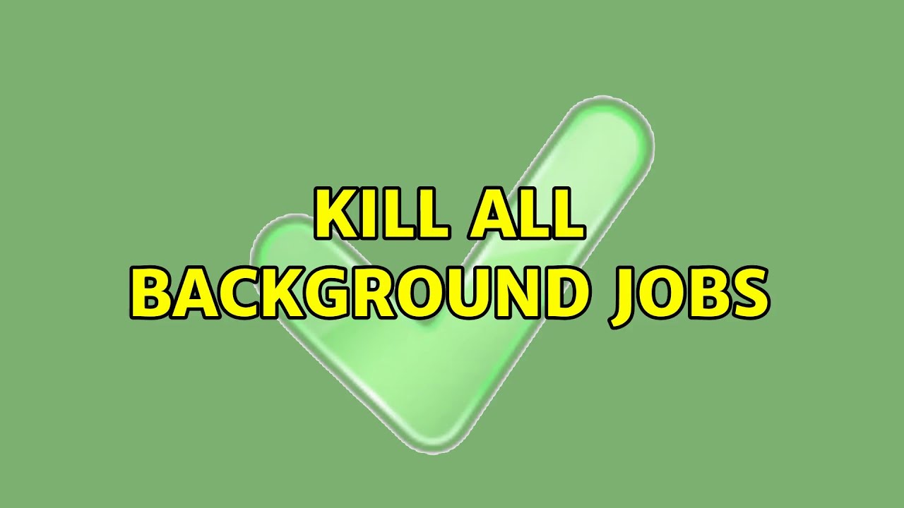 Unix Linux Kill All Background Jobs 7 Solutions YouTube unix-linux-kill-all-background-jobs-7-solutions-youtube