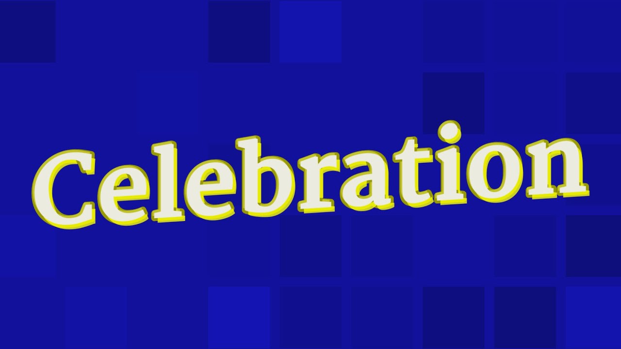CELEBRATION pronunciation • How to pronounce CELEBRATION - YouTube