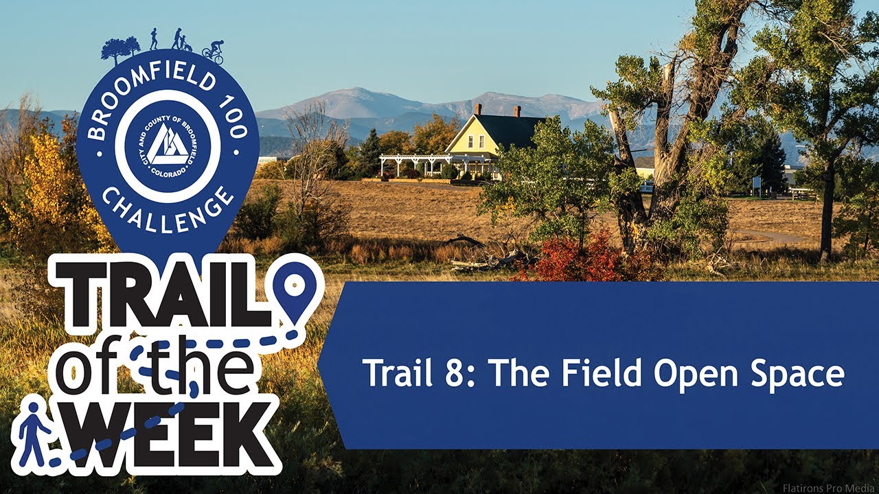 Broomfield 100 Trail of the Week 8 Virtual Tour- The Field Open Space ...