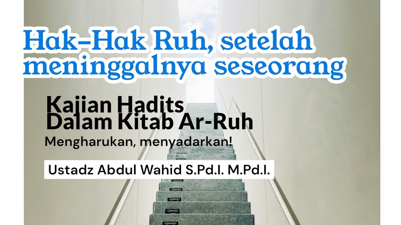 Ngaji Kitab Ar-Ruh: Hak-hak Ruh Setelah Meninggalnya Seseorang - YouTube