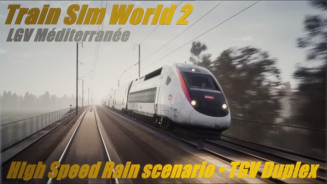 Train Sim World 2: LGV Méditerranée • High Speed Rain • TGV Duplex ...