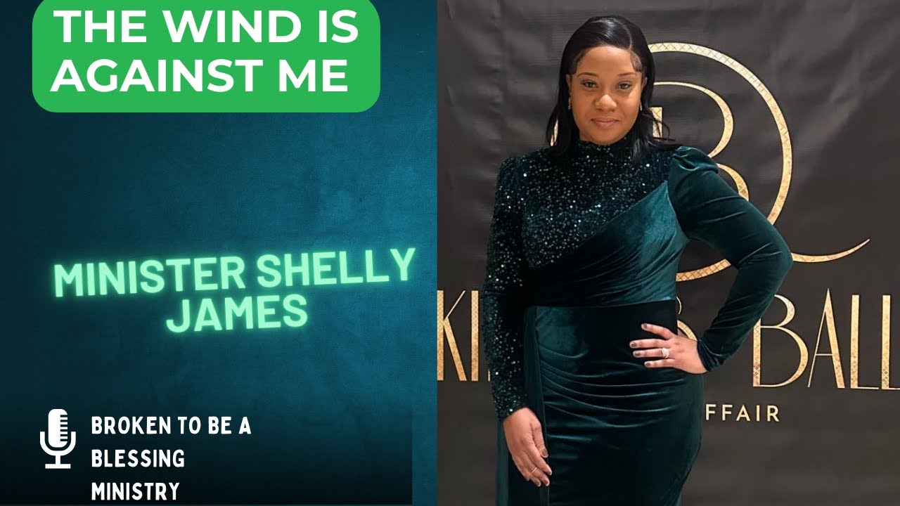 THE WIND IS AGAINST ME|| MINISTER SHELLY JAMES - YouTube