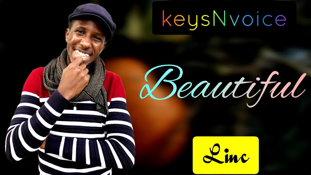 150. Beautiful (Cover) | ft. Linc x Mwas Manuel | keysNvoice 🔥 - YouTube