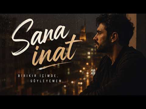 Sana İnat – Birikir İçimde | Yeni Türkçe Slow Şarkı