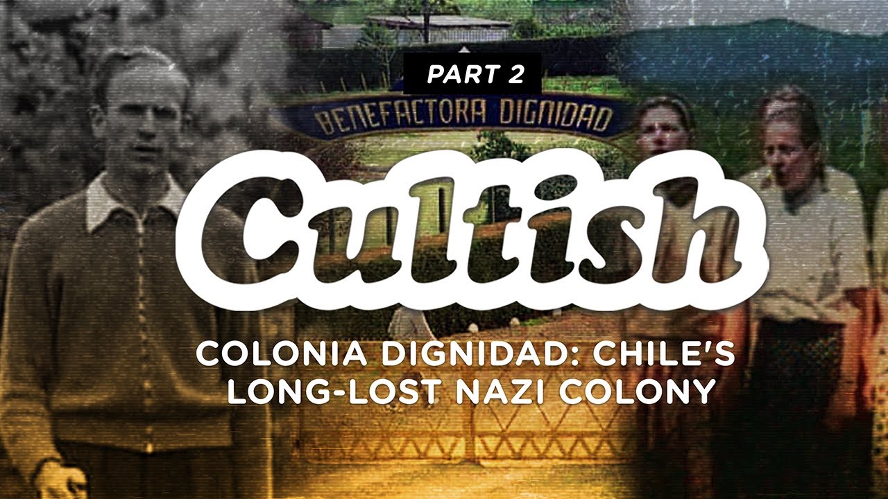 Colonia Dignidad - Chile's Long Lost Nazi Colony | @TheCultishShow ...