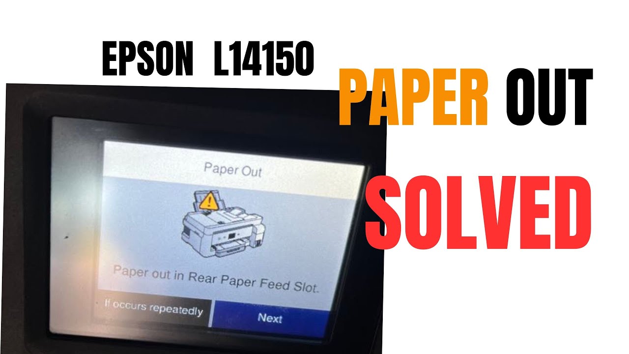 PAPER OUT IN REAR PAPER FEED SLOT EPSON L14150 SOLVED - YouTube