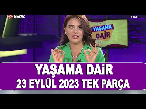 Yaşama Dair 23 Eylül 2023