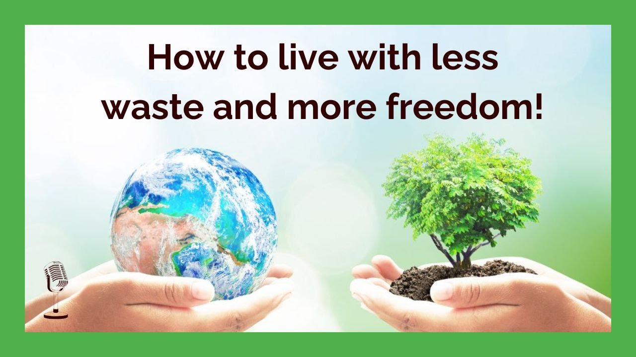 Live With LESS Waste And MORE Freedom! - YouTube