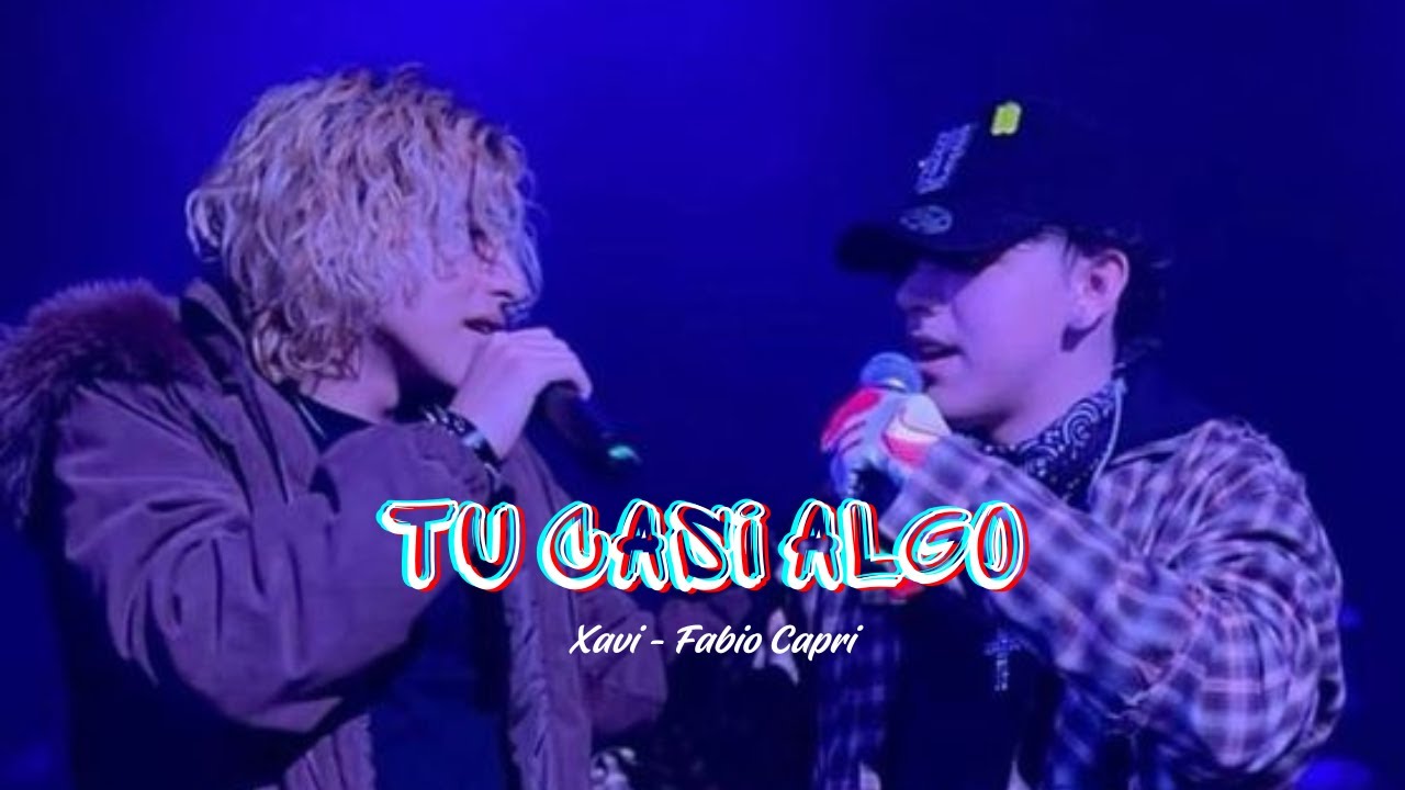 XAVI, FABIO CAPRI - TU CASI ALGO - Lyrics/Letra - YouTube