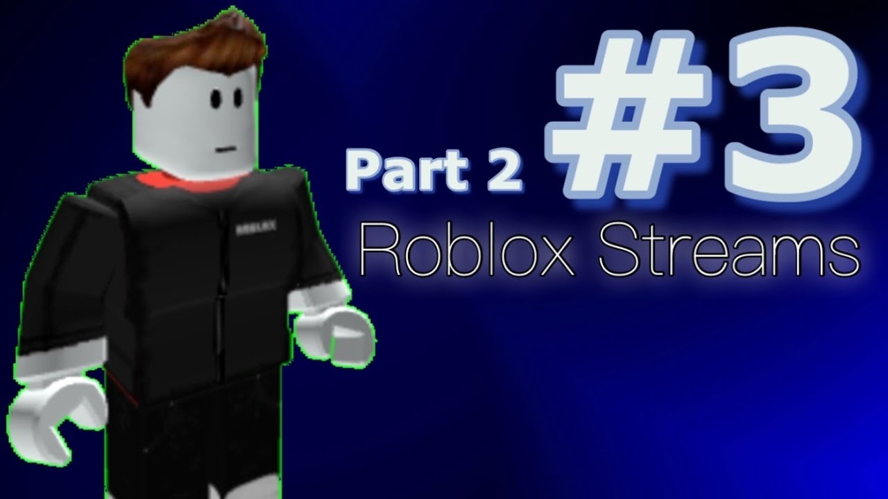 ROBLOX STREAMS #3 Part 2 - YouTube