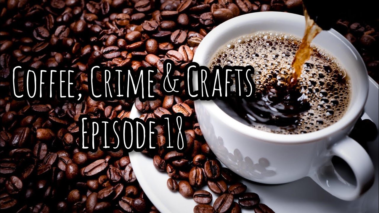 Coffee, Crime & Crafts Episode 18 - Murder of Jason MacCullough - YouTube