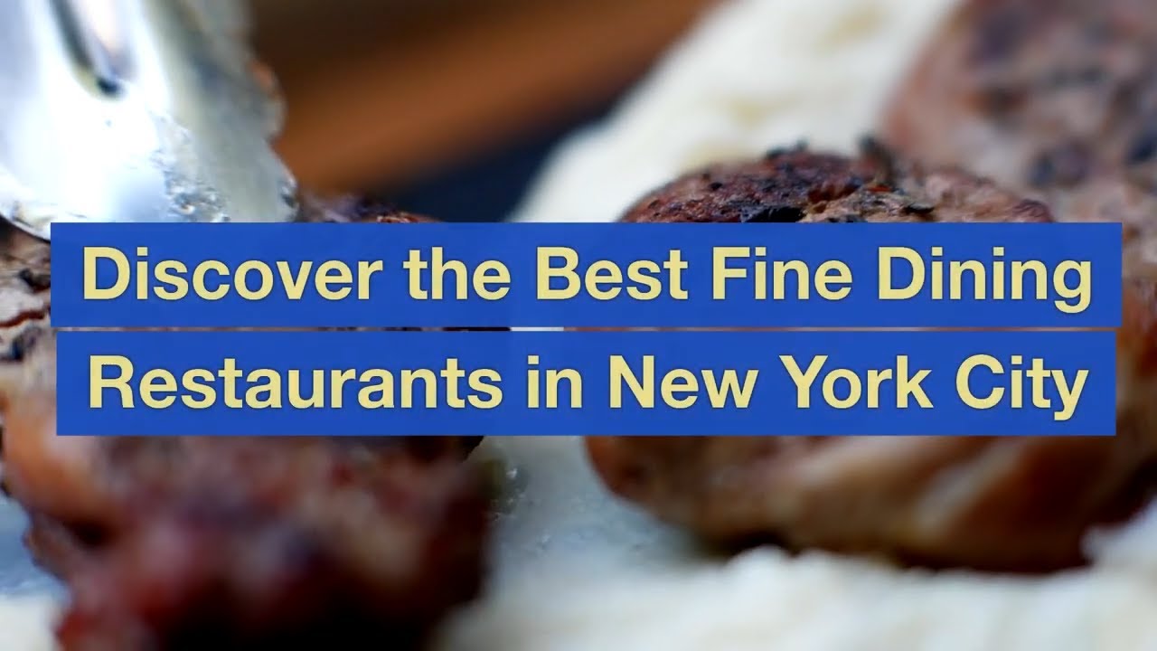 Discover the Best Fine Dining Restaurants in New York City - YouTube