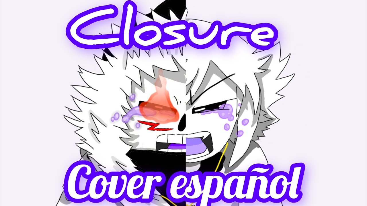 ️Closure|Cover español (Underverse/X-Tale) ️