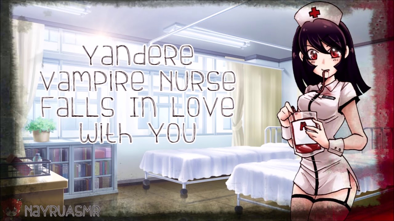 Yandere Vampire Nurse Falls In Love With You - YouTube