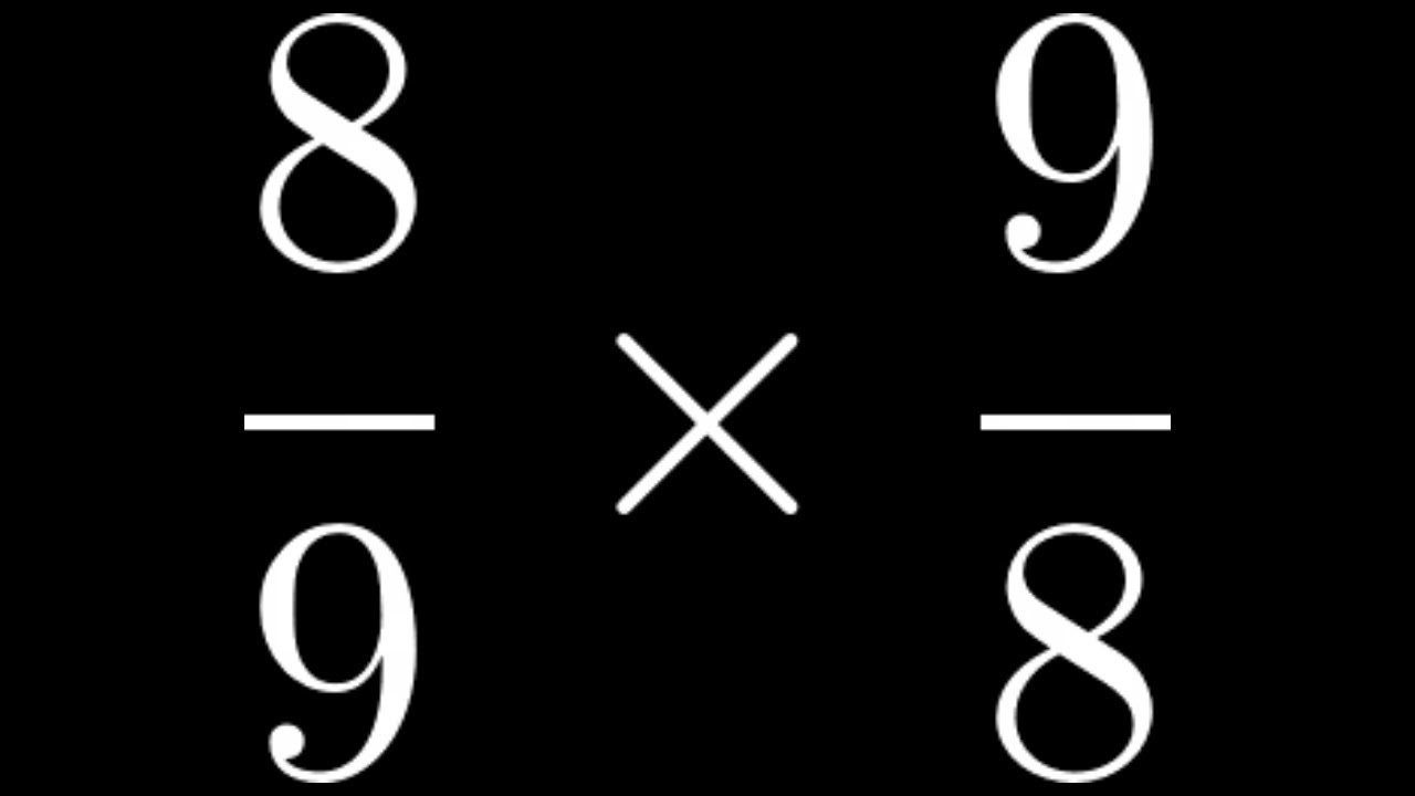 Multiply The Fractions 8 9 Times 9 8 shorts YouTube