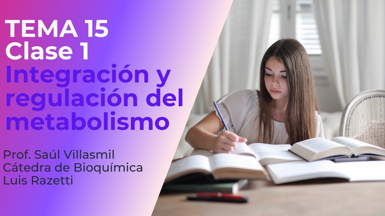 TEMA 15 CLASE 1: INTEGRACIÓN Y REGULACIÓN DEL METABOLISMO - YouTube