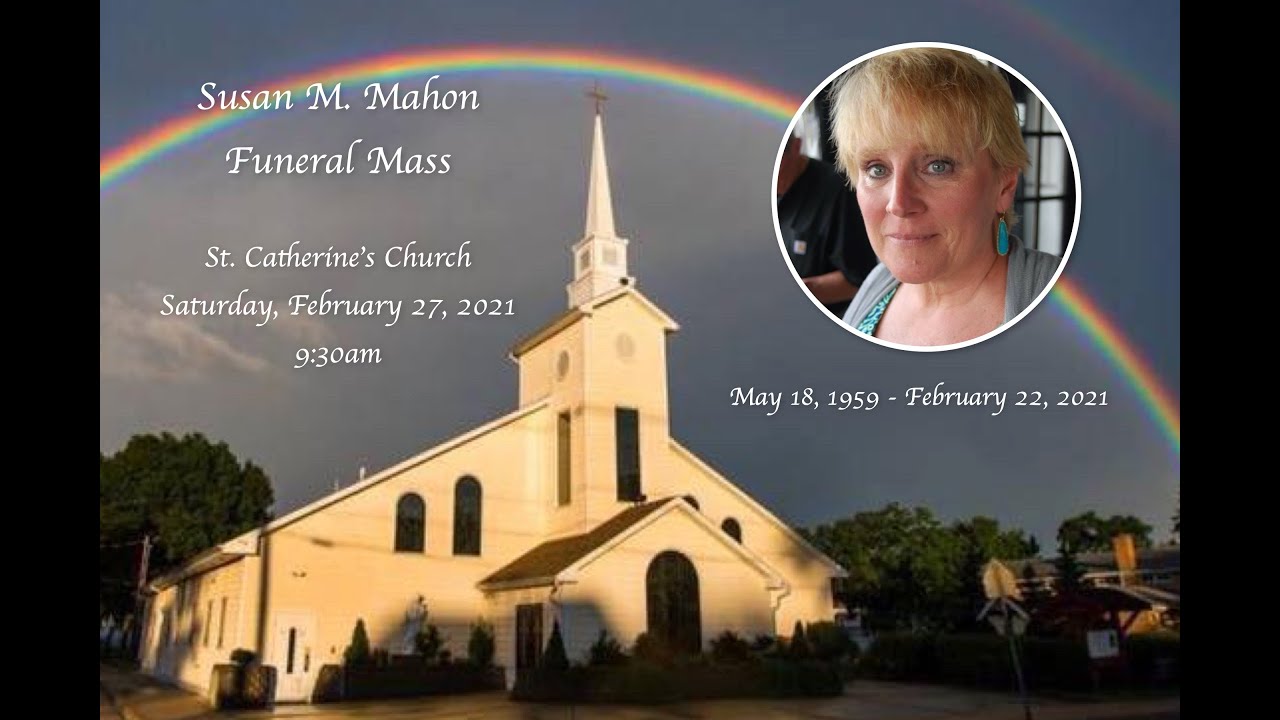 2/27/21 - 9:30am - Susan M. Mahon Funeral Mass offered at St. Catherine ...