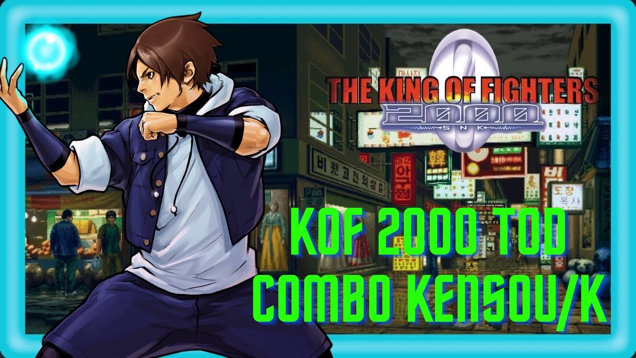 KOF 2000 TOD COMBO | Kensou/K - YouTube