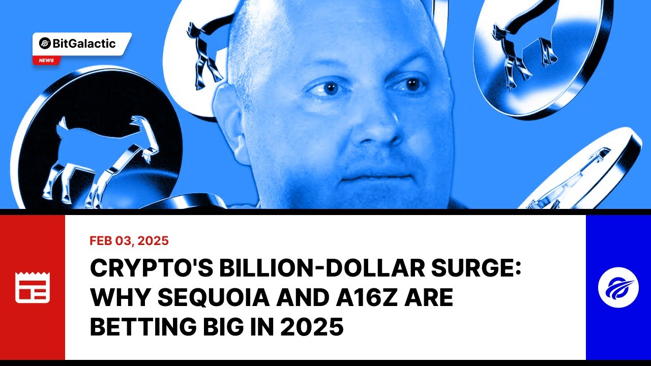 Crypto’s Billion-Dollar Surge: Why Sequoia and a16z Are Betting Big in 2025 - BitGalactic News ...