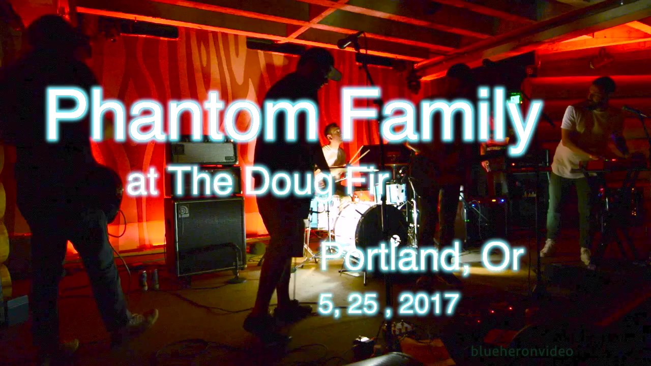 Phantom Family at The Doug Fir 5, 25, 2017 - YouTube