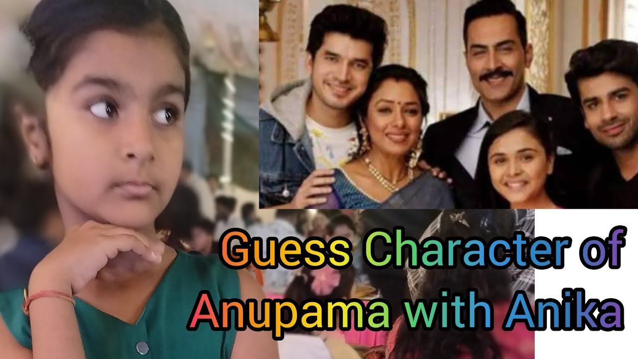 Anupama character guess with Anika #theanikabansal #Anupama #viral # ...