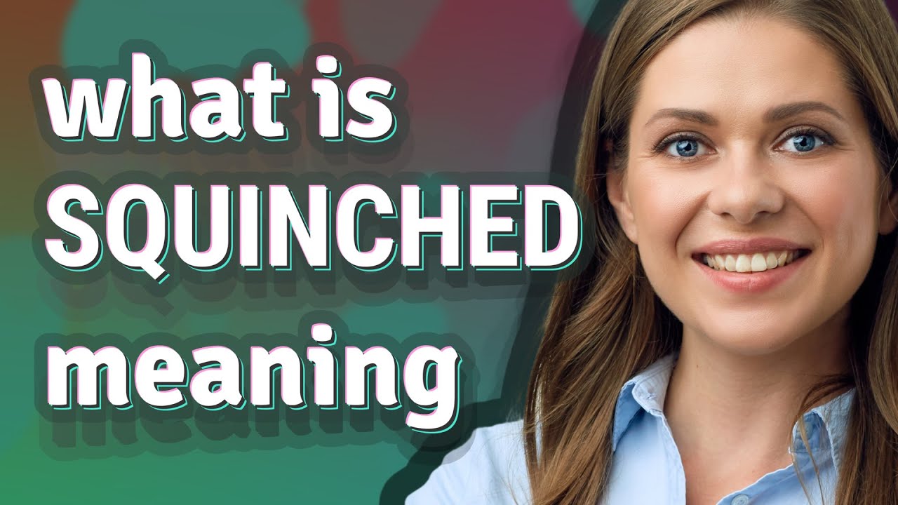 Squinched | meaning of Squinched - YouTube