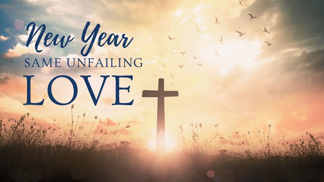New Year; Same Faithful, Loving God - YouTube