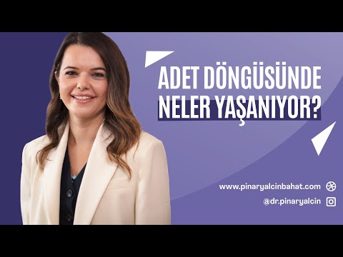 Adet Döngüsünde Vücudumuzda Neler Oluyor? Neler Olmamalı? I Doç. Dr. Pınar Yalçın Bahat