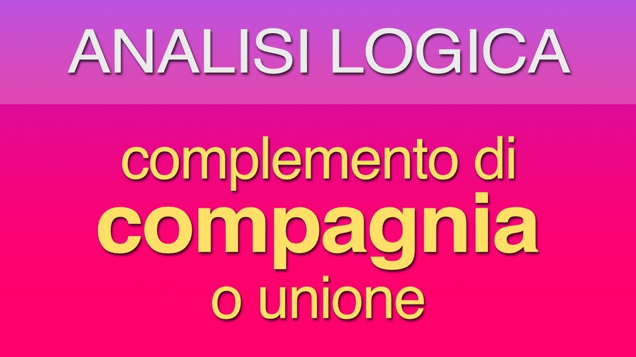 Complemento compagnia o di unione - YouTube